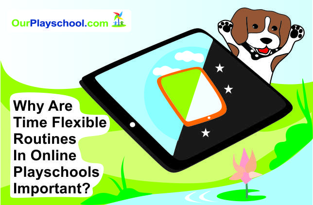 Time-Flexible-Routines-in-Online-Play-Schools | OurPlayschool.com